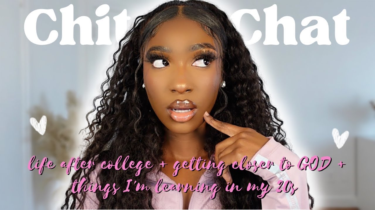 CHIT CHAT GRWM: life after COLLEGE, getting closer to GOD, things I'm ...