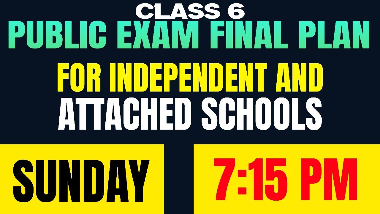 Class 6 Public Exam Final Plan | For Independent & Attatched Schools ...