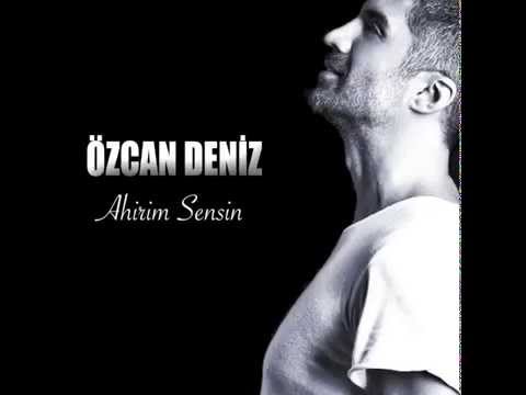 Özcan Deniz  (Ahirim Sensin)