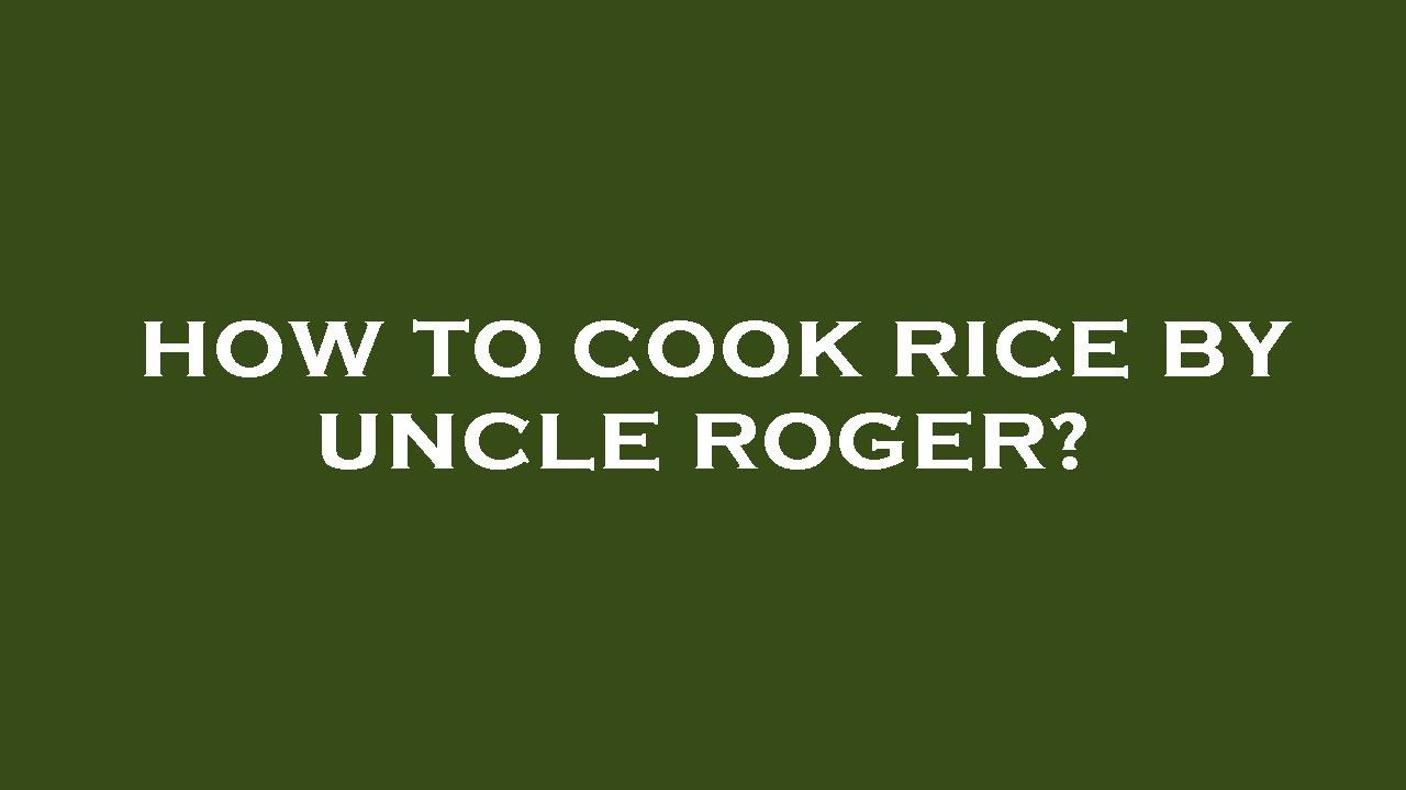 How to cook rice by uncle roger? - YouTube