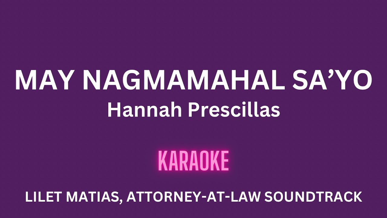 𝗠𝗔𝗬 𝗡𝗔𝗚𝗠𝗔𝗠𝗔𝗛𝗔𝗟 𝗦𝗔’𝗬𝗢 | Hannah Prescillas | Lilet Matias: Attorney-At ...