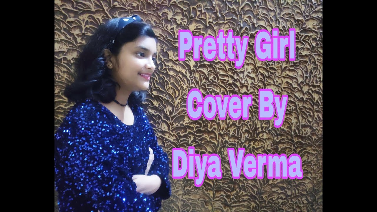 Pretty Girl - Cover By Diya Verma . - YouTube
