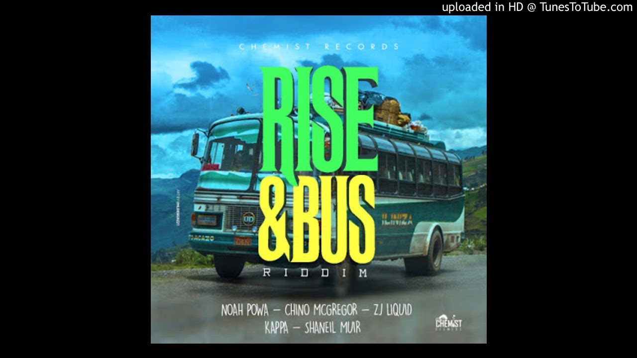 Rise and Bus Riddim Mix (Full, Aug 2019) Feat. Noah Powa, ZJ Liquid ...