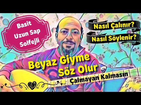 Uzun Sap 46.Ders-Beyaz Giyme Toz Olur / Notalar + Solfej + Anlatım + Çalma Söyleme