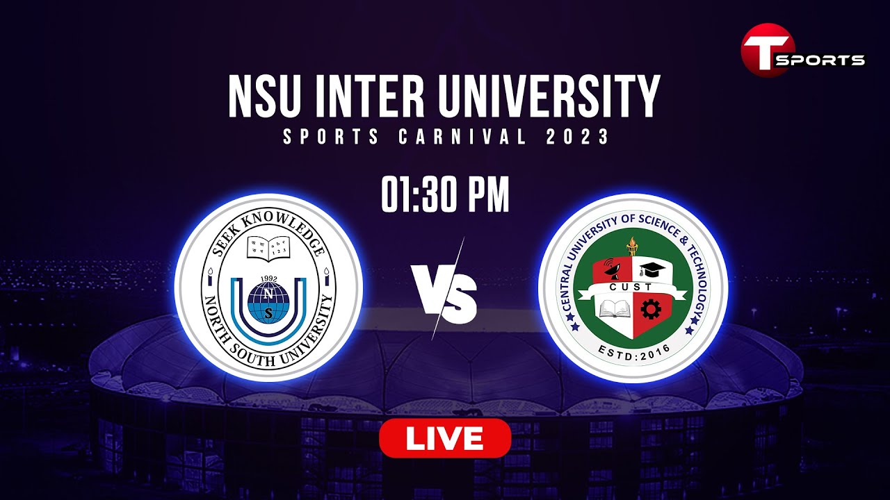 LIVE | NSU vs CUST | NSU Inter University Sports Carnival 2023 | T Sports - YouTube