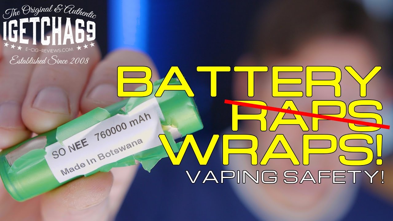 Battery Wraps / Raps? - Vaping Safety! - YouTube