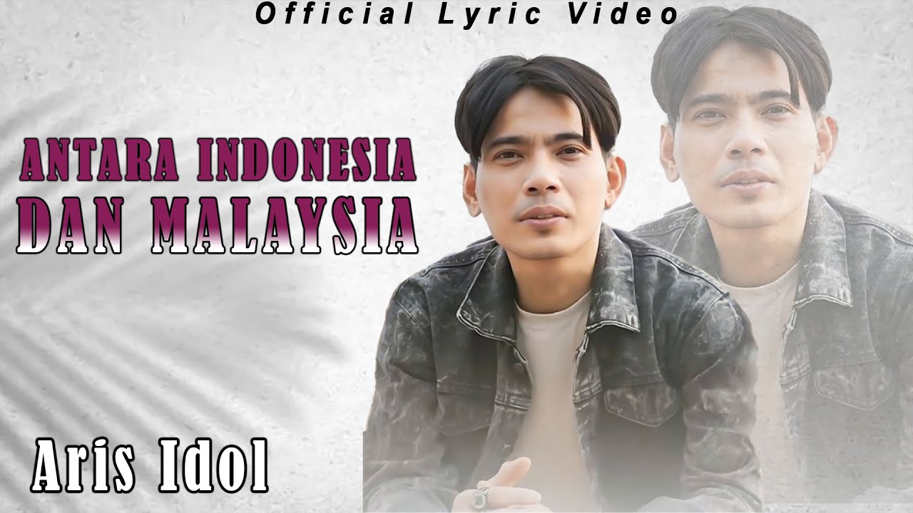 ANTARA INDONESIA DAN MALAYSIA - Aris Idol (Official Lyric Video) - YouTube