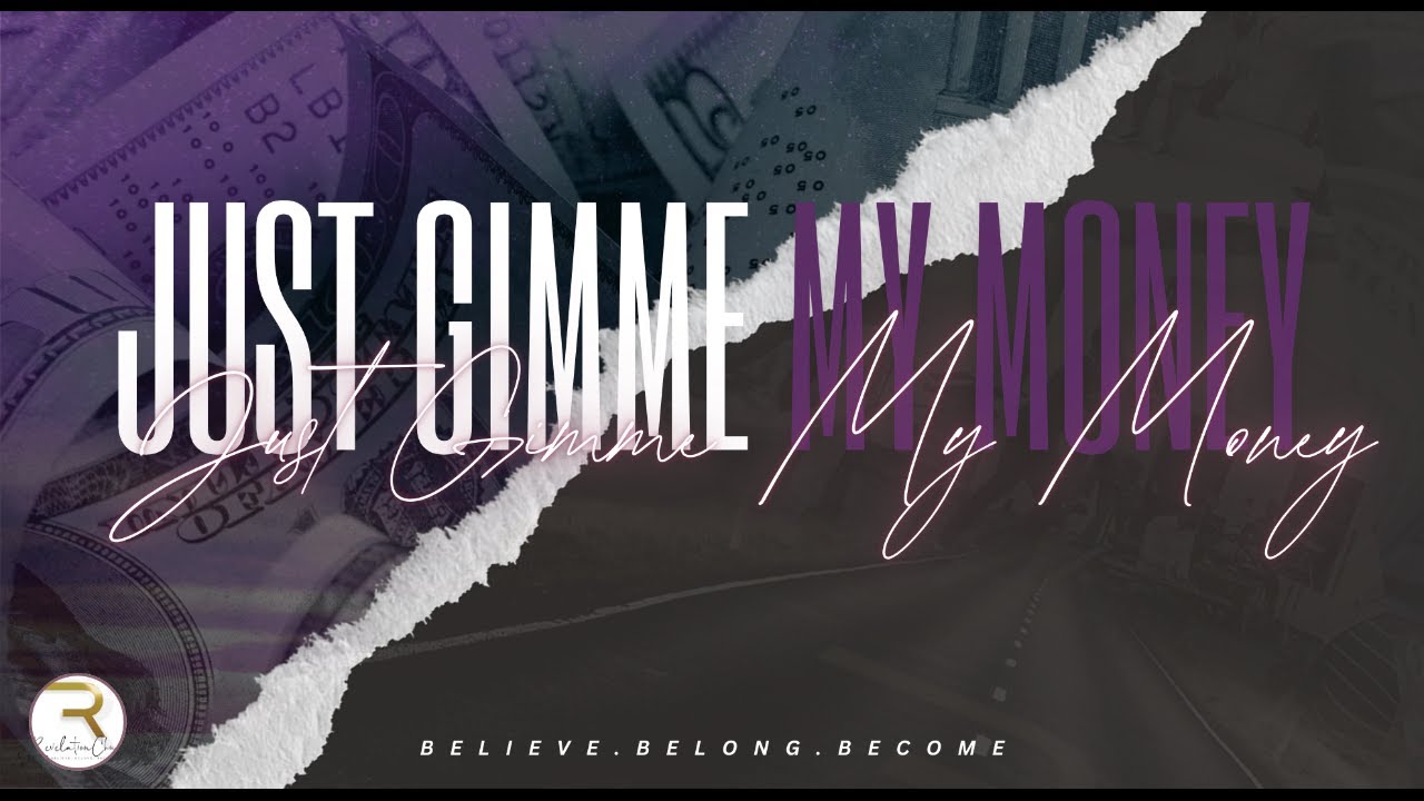 JUST GIMME MY MONEY! - YouTube