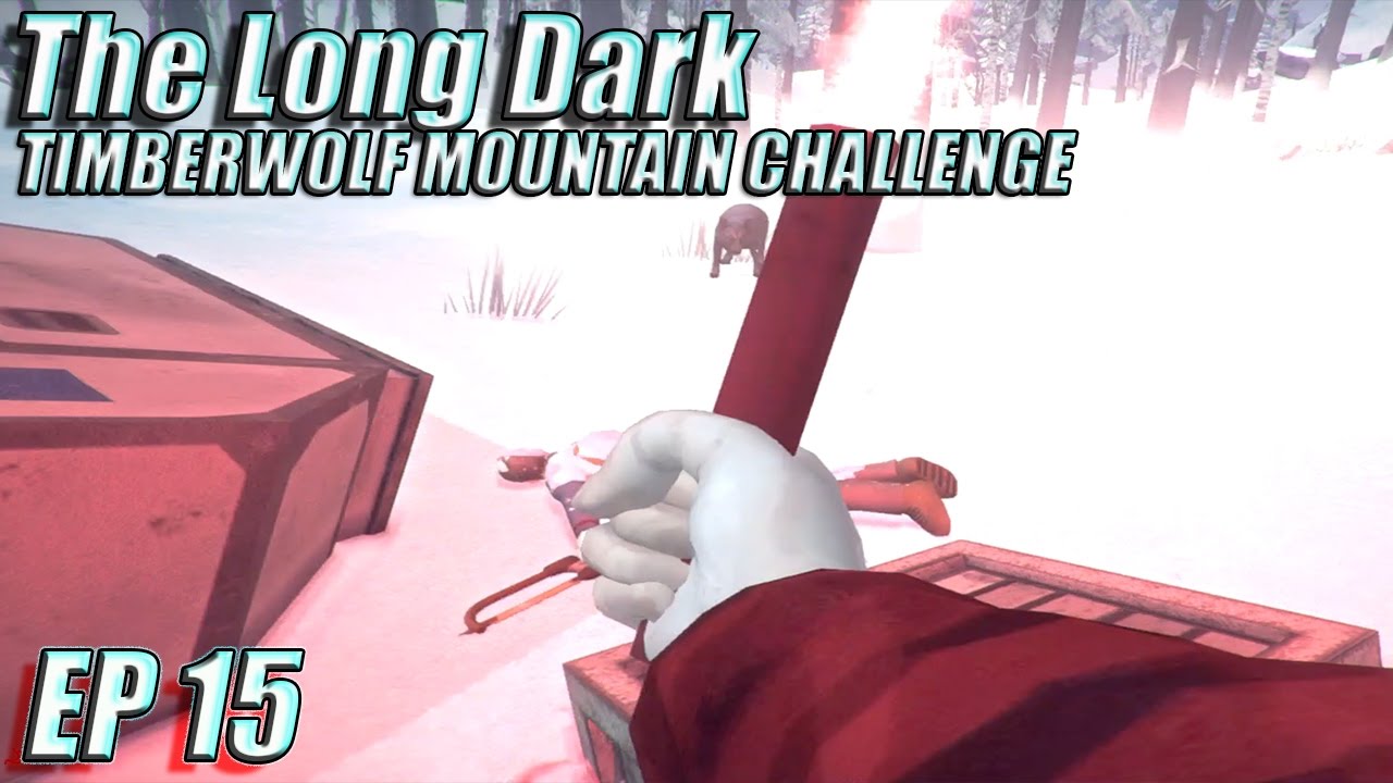 The Long Dark Timberwolf Mountain Challenge EP 15 - Back off Wolves I ...