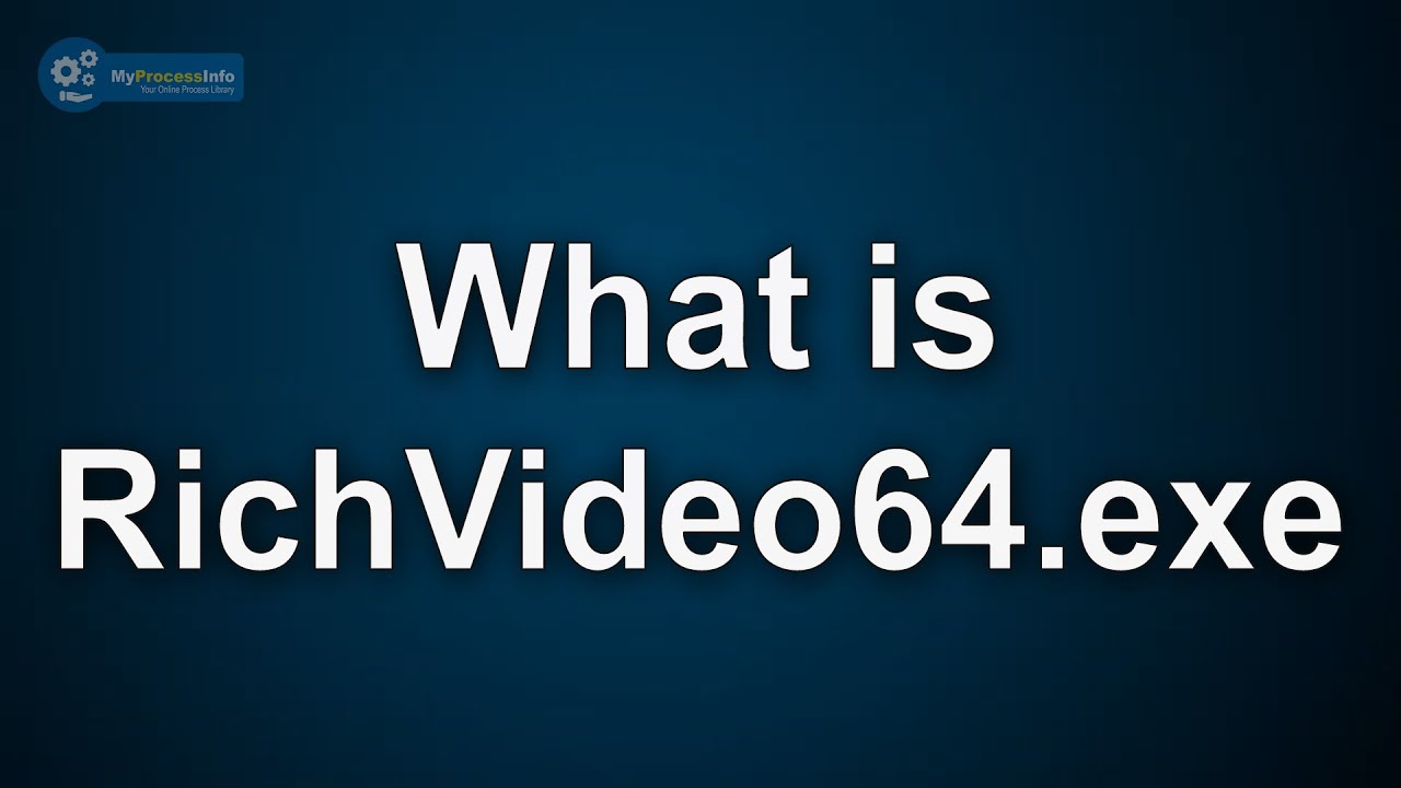 RichVideo64.exe what is it? Is RichVideo64.exe Virus or Safe File ...