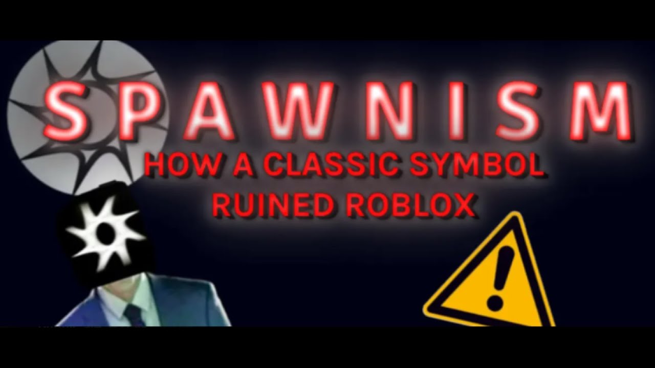 SPAWNISM: How A Classic Symbol RUINED Roblox Forever! - YouTube