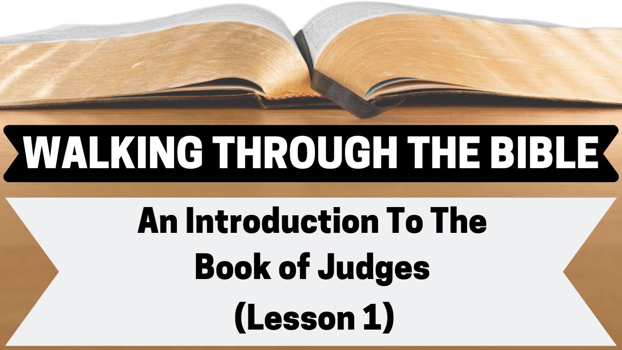 An INTRODUCTION to the Book of JUDGES | Lesson 1 | WTTB - YouTube