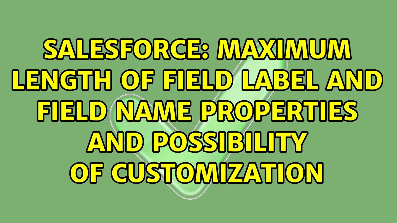 Maximum Length Of Field Label and Field Name Properties and Possibility ...