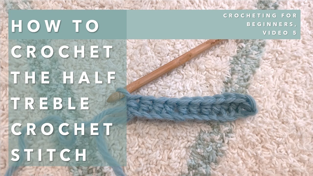 How To Crochet THE HALF TREBLE Stitch (htr) ~ CROCHET FOR BEGINNERS - 5 ...