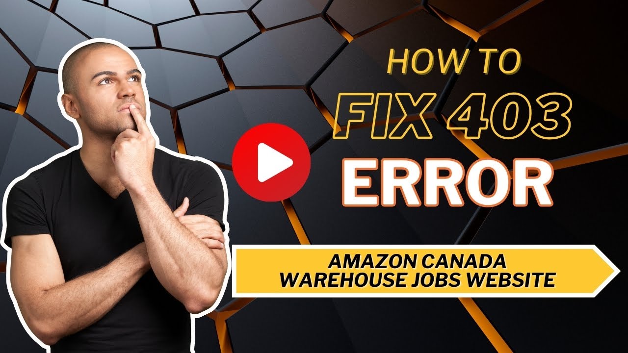 🚨 FIXED! How to FIX the 403 ERROR on AMAZON CANADA WAREHOUSE Jobs ...