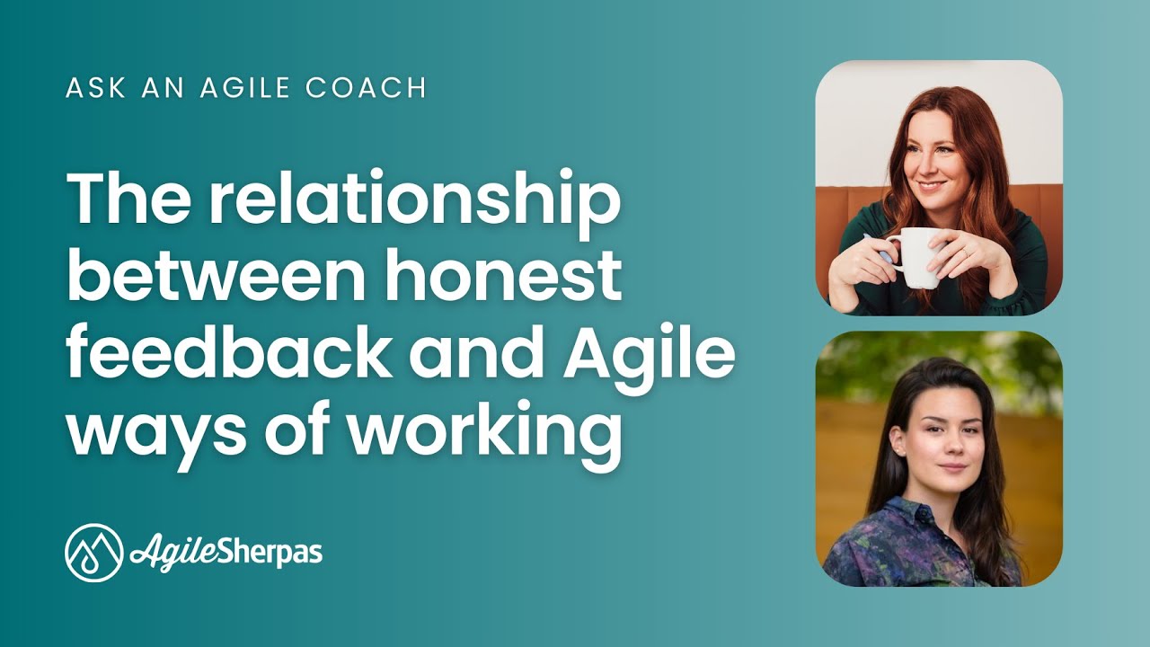 Ask an Agile Coach: What is the relationship between honest feedback ...