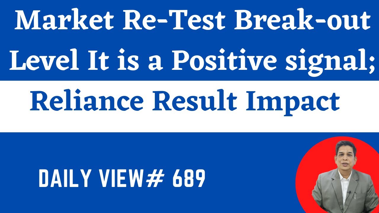 Market Re-Test Break-out Level It is a Positive signal; Reliance Result ...