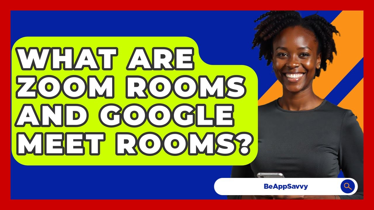 What Are Zoom Rooms And Google Meet Rooms? - Be App Savvy - YouTube