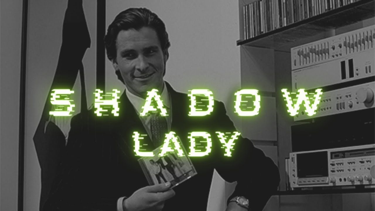 American psycho | Shadow lady - YouTube