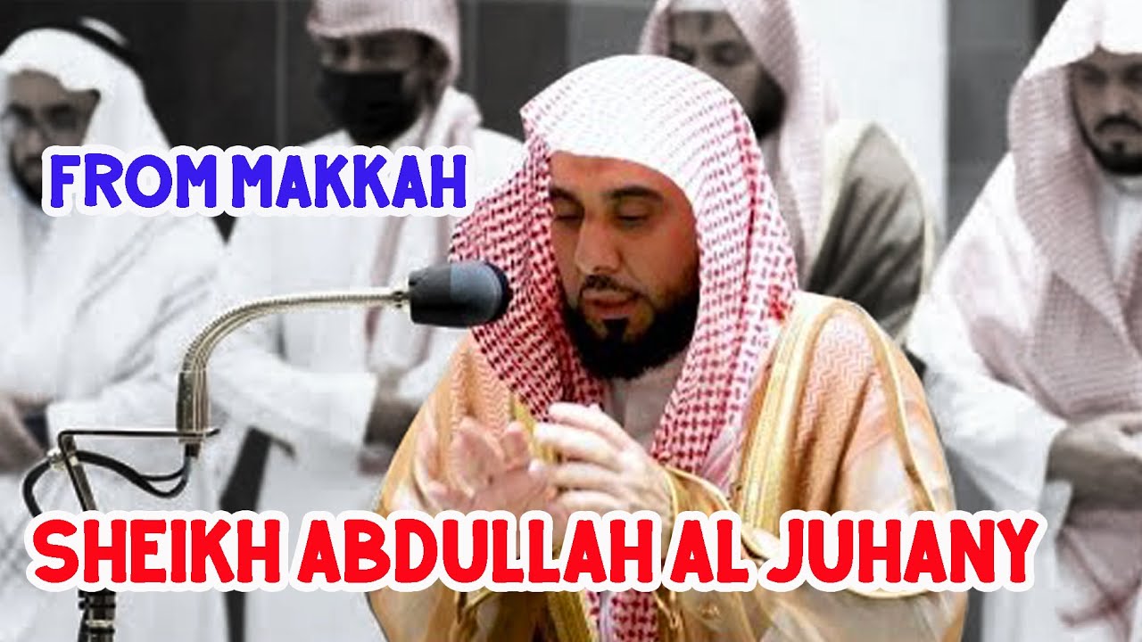SHEIKH ABDULLAH AL JUHANY'S BEAUTIFUL RECITATION#quran - YouTube