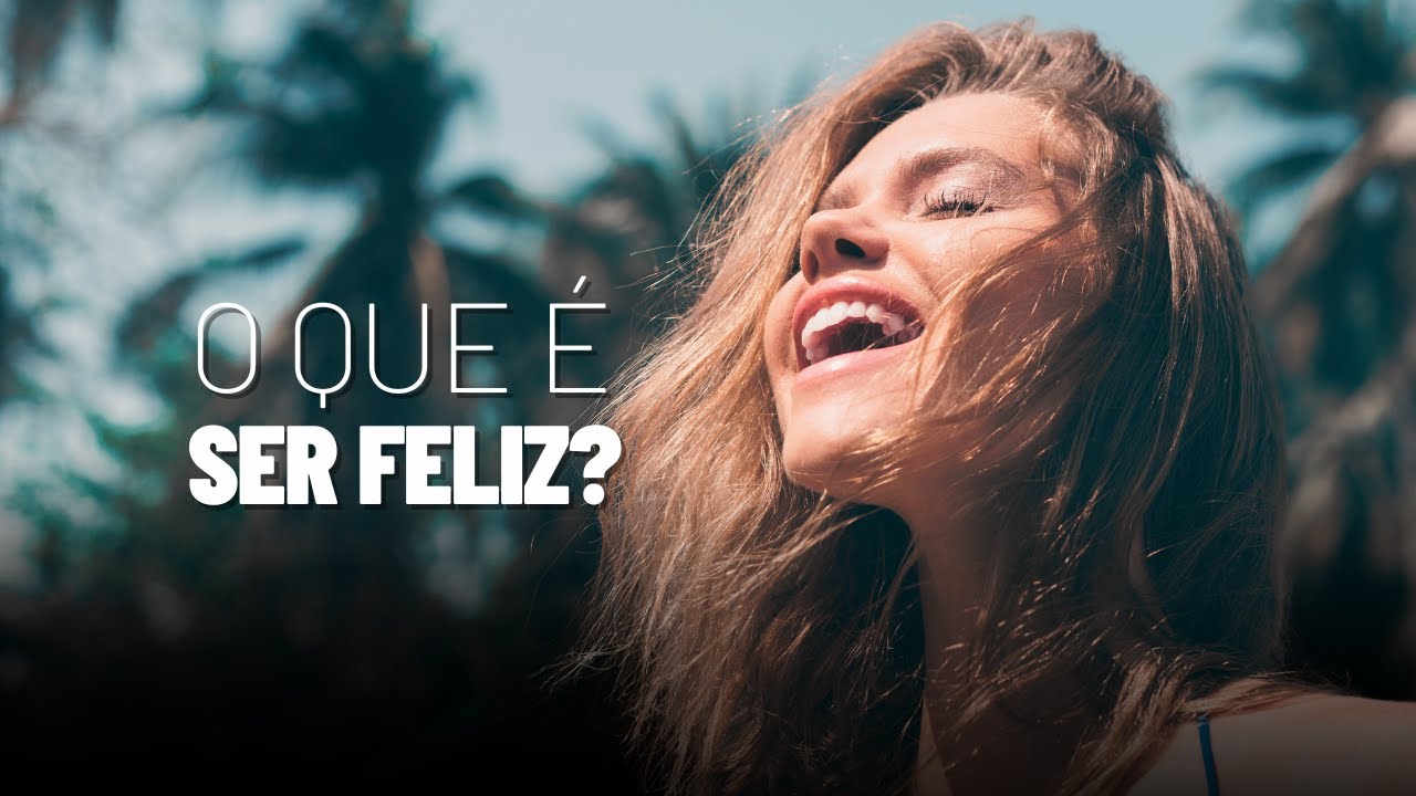 O QUE É SER FELIZ PRA VOCÊ? - YouTube