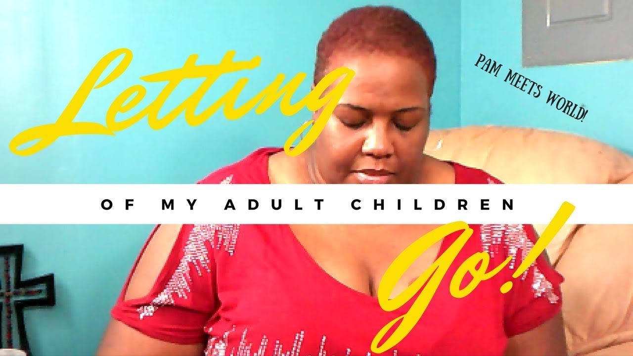 Letting go! | My Adult Children - YouTube