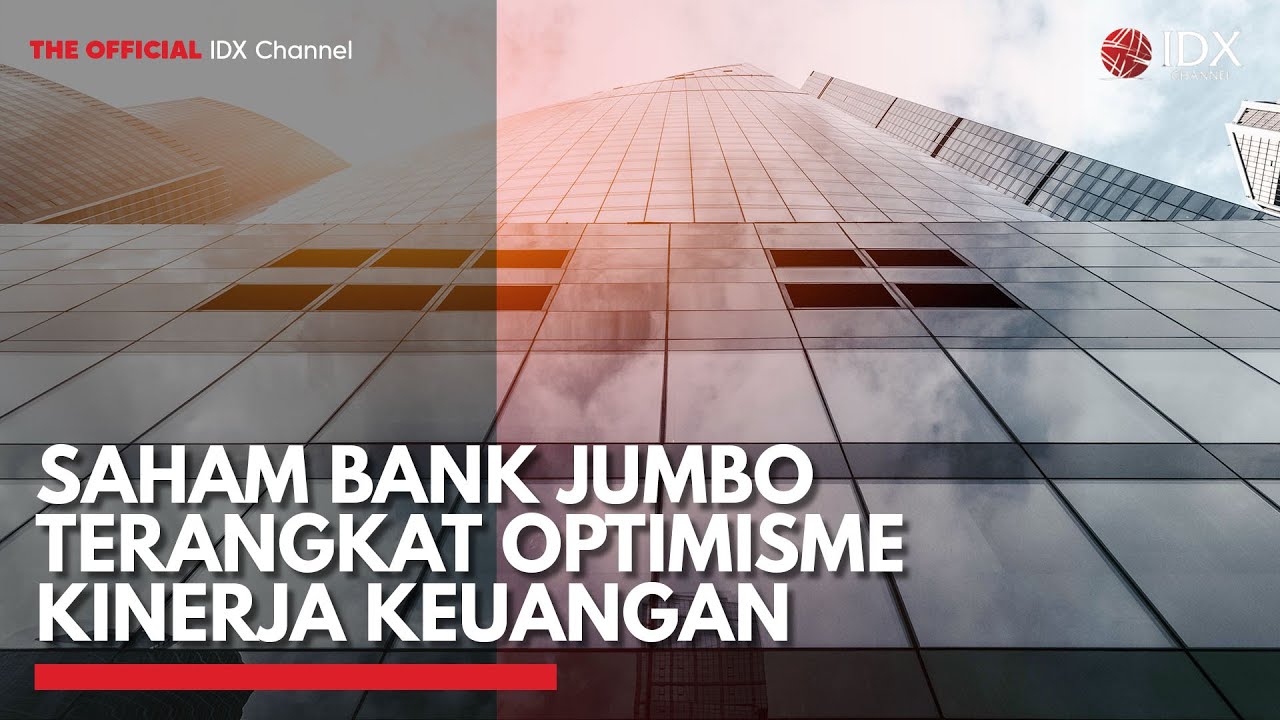 Saham Bank Jumbo Terangkat Optimisme Kinerja Keuangan | IDX CHANNEL ...