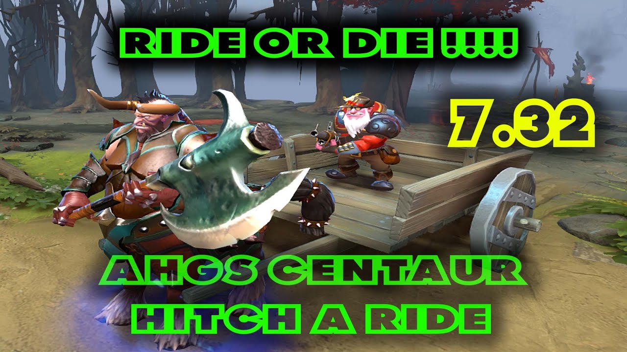 7.32 Patch - Centaur Warrunner Aghs - Hitch a Ride - YouTube
