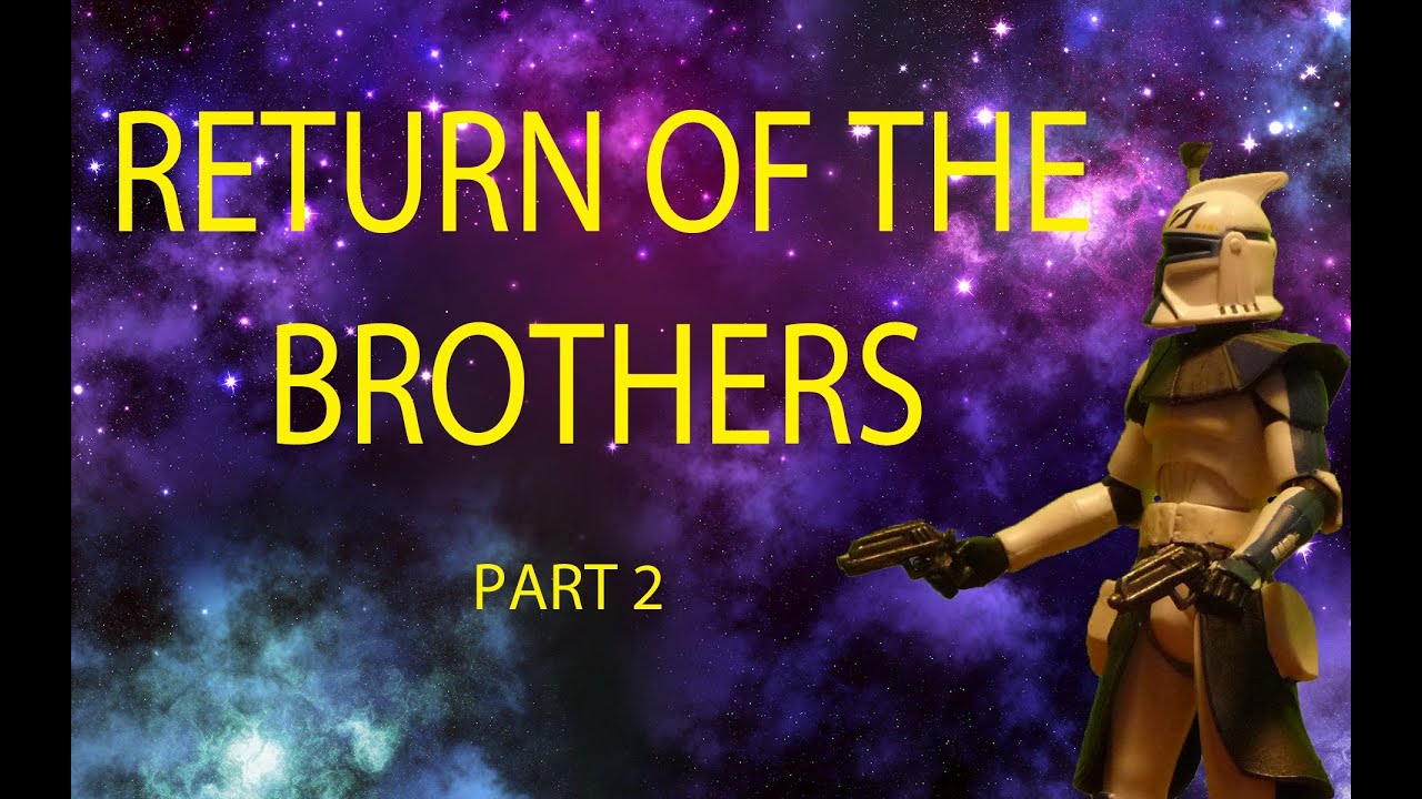 Star Wars Return of the Brothers Part 2 - YouTube