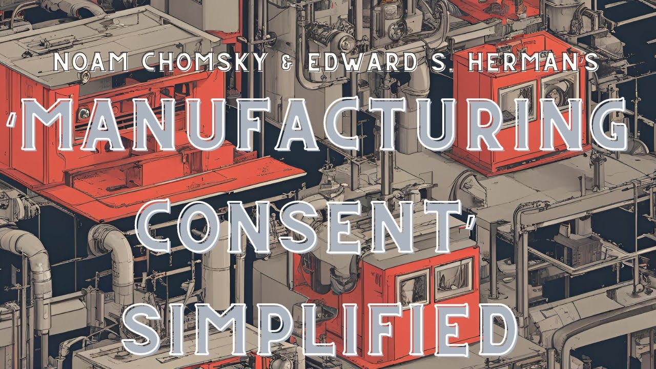 ‘Manufacturing Consent’ (1988) Simplified! (Noam Chomsky & Edward S ...