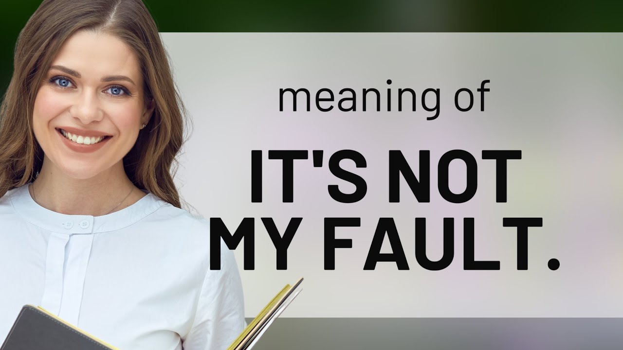 Understanding "It's Not My Fault": A Guide for English Learners - YouTube