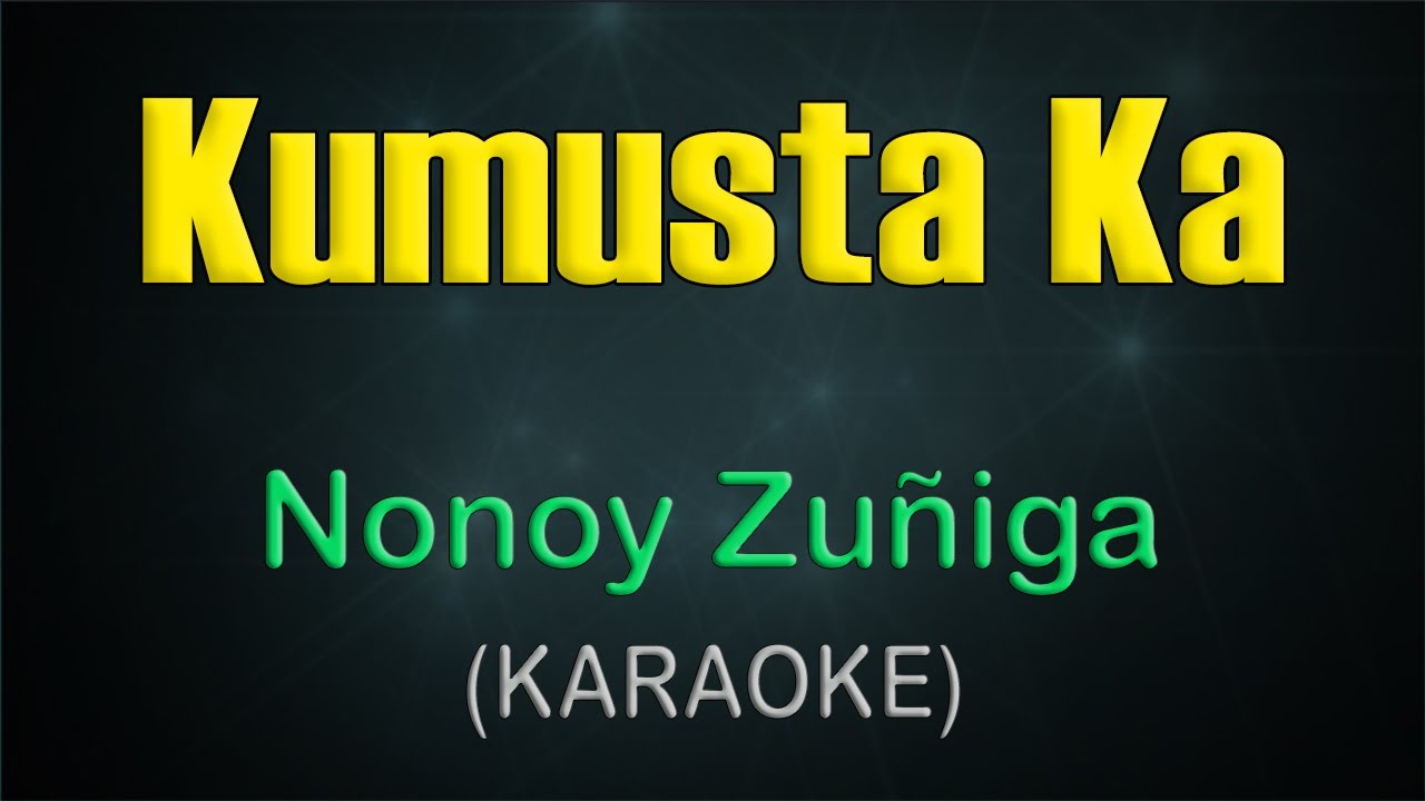 KUMUSTA KA / KARAOKE - Nonoy Zuñiga - YouTube