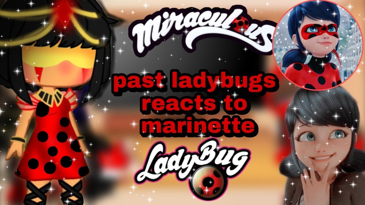 •past ladybugs reacts to marinette/ladybug || mlb || miraculous ladybug ...