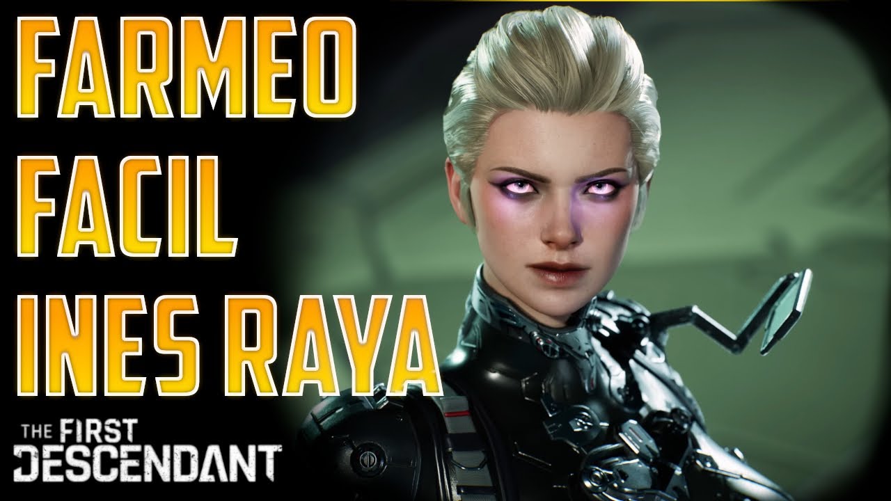 Como Farmear Facil a Inés Raya the First Descendant - YouTube