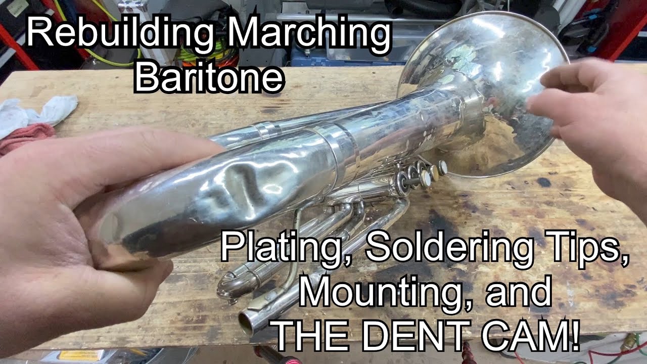 Restoring a Marching Baritone- Plating, Soldering Tips, DENT CAM ...