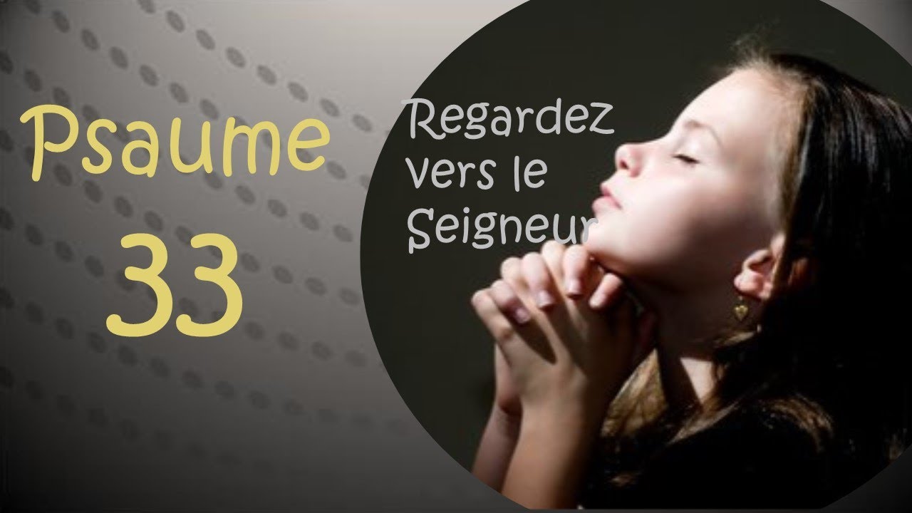 Psaume 33 Regardez vers le Seigneur - YouTube