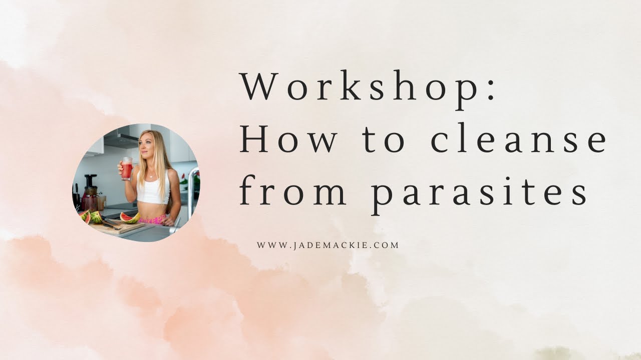 Parasite cleansing workshop - YouTube