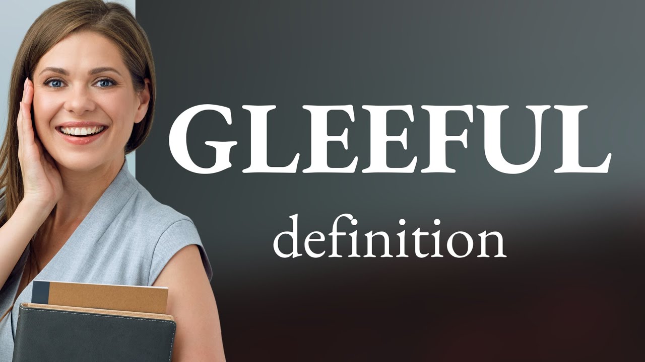 Gleeful • meaning of GLEEFUL - YouTube