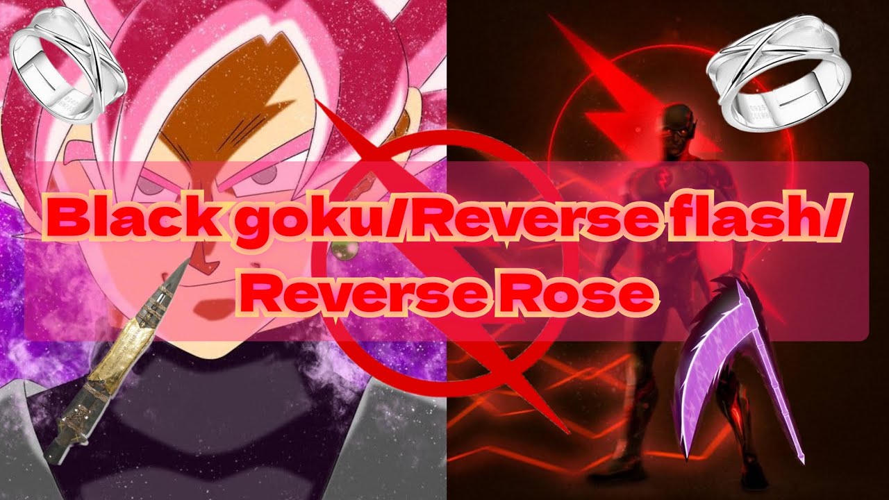 Black goku/Reverse flash/Reverse Rose @BrandonYates - YouTube