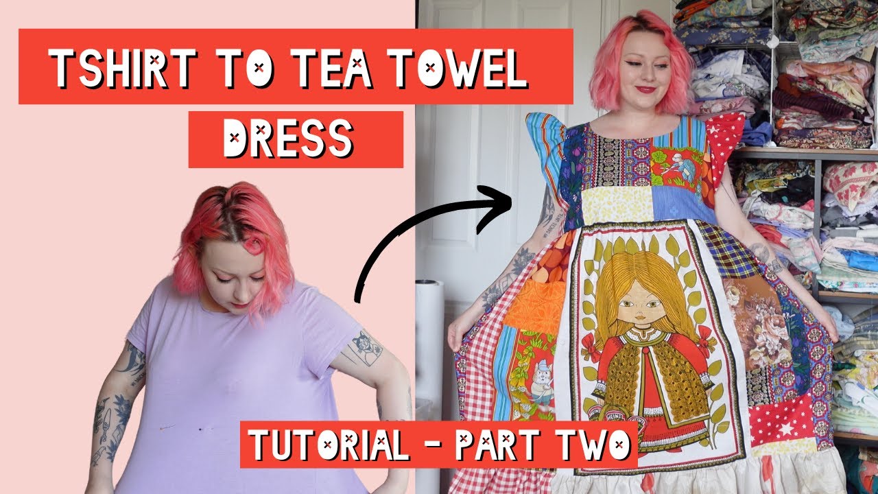 How to make a tea towel dress using your t-shirt | tutorial PART TWO ...