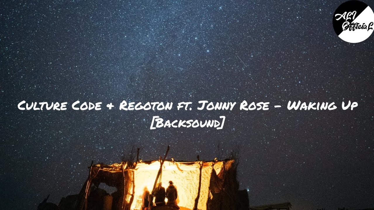 Culture Code & Regoton Ft. Jonny Rose - Waking Up | [Backsound No copyright] - YouTube