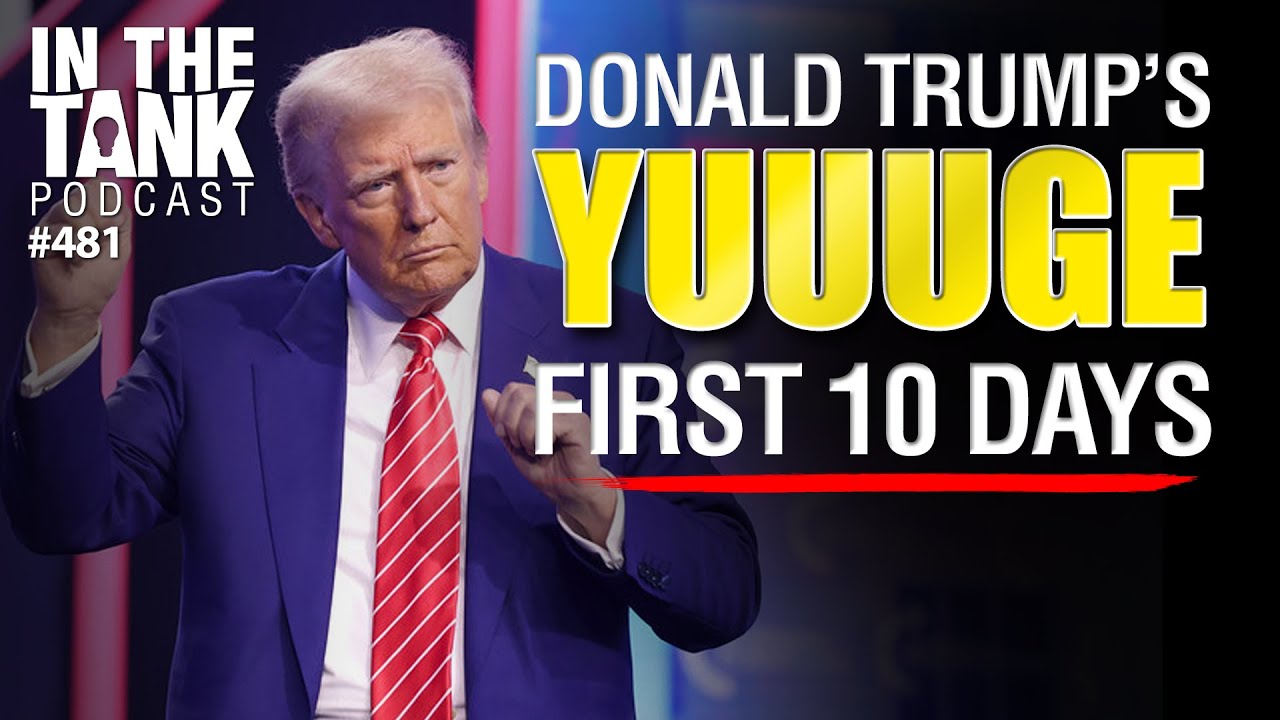 Trump’s YUUUGE First 10 Days - In The Tank #481 - YouTube