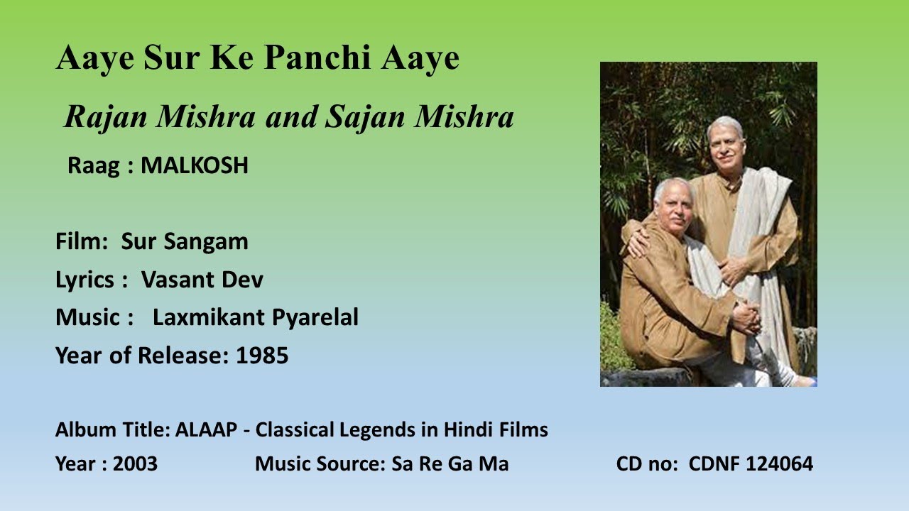 Aaye Sur Ke Panchi Aaye - Rajan Mishra and Sajan Mishra- Raag : MALKOSH ...