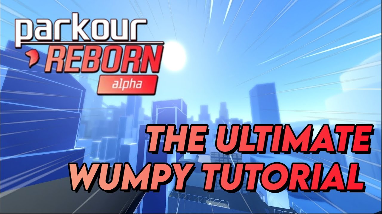 THE ULTIMATE WUMPY TUTORIAL | PARKOUR REBORN - YouTube