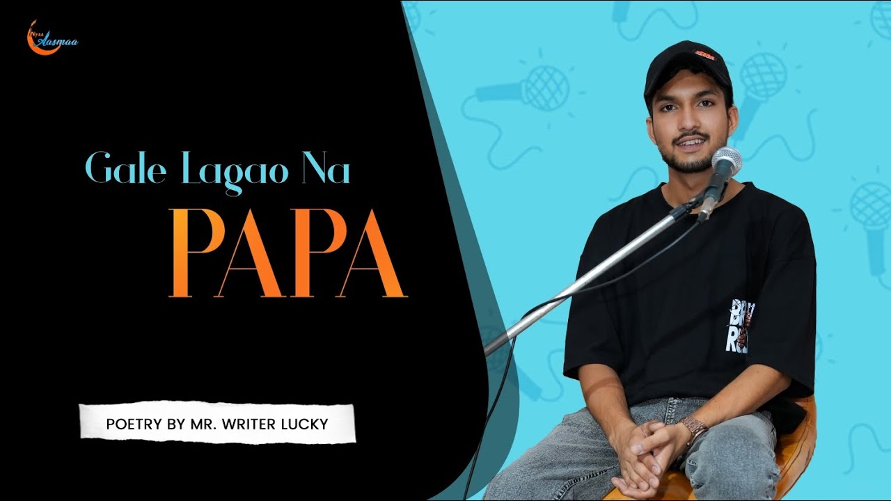 Gale Lagao Na "PAPA" |Poetry By Mr. Writer Lucky| Nyaa Aasmaa| Lafzon ...