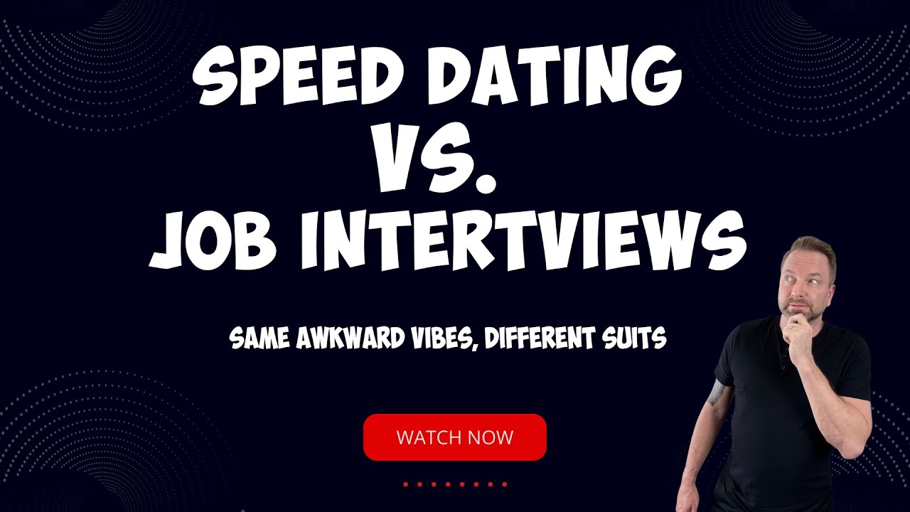 JOBS INTERVIEWS VS SPEED DATING [HOW TO MAKE AN IMPRESSION FAST] - YouTube