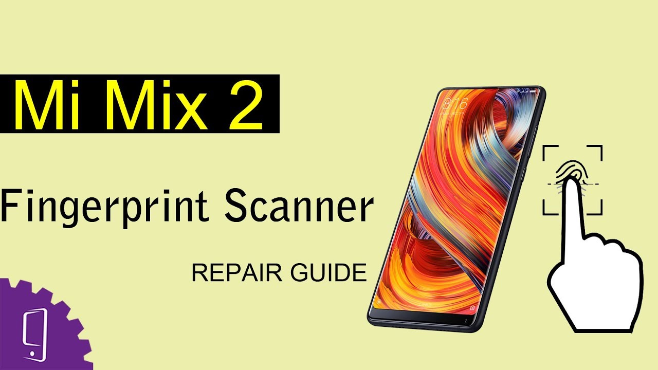 Mi Mix 2 Fingerprint Scanner Repair Guide - YouTube