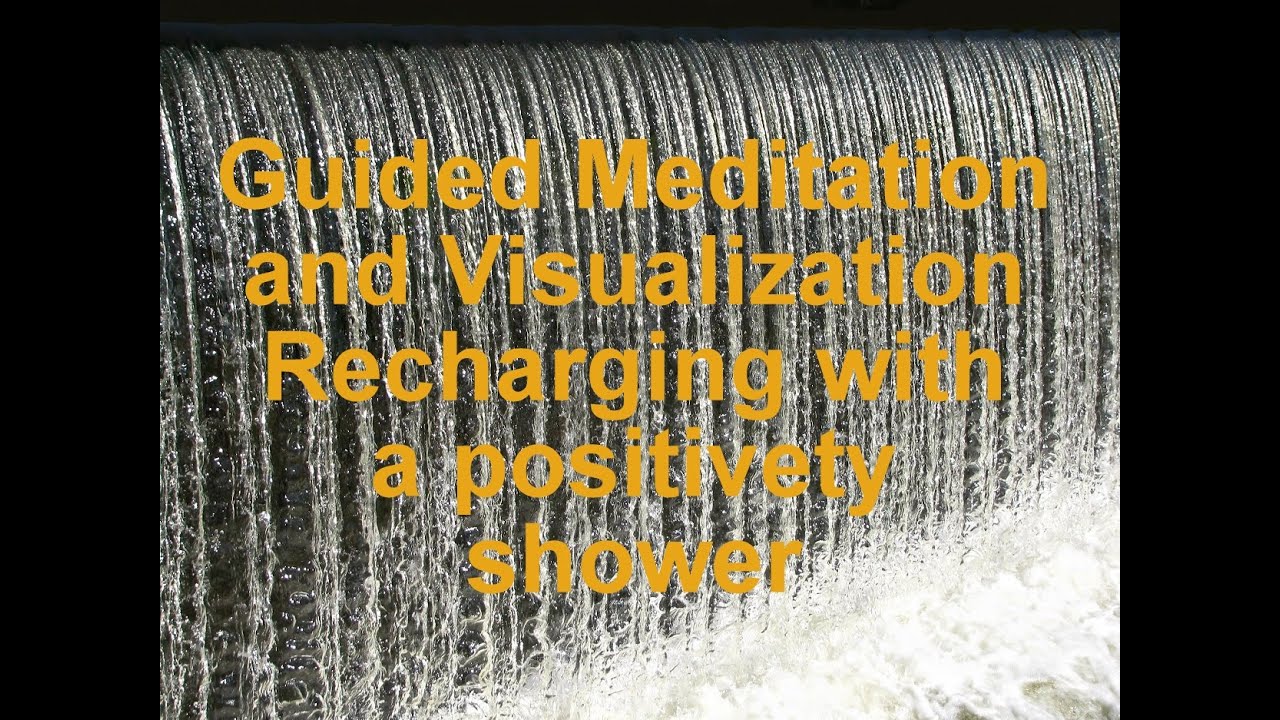 Guided Meditation and Visualization - Recharging with a positivety ...
