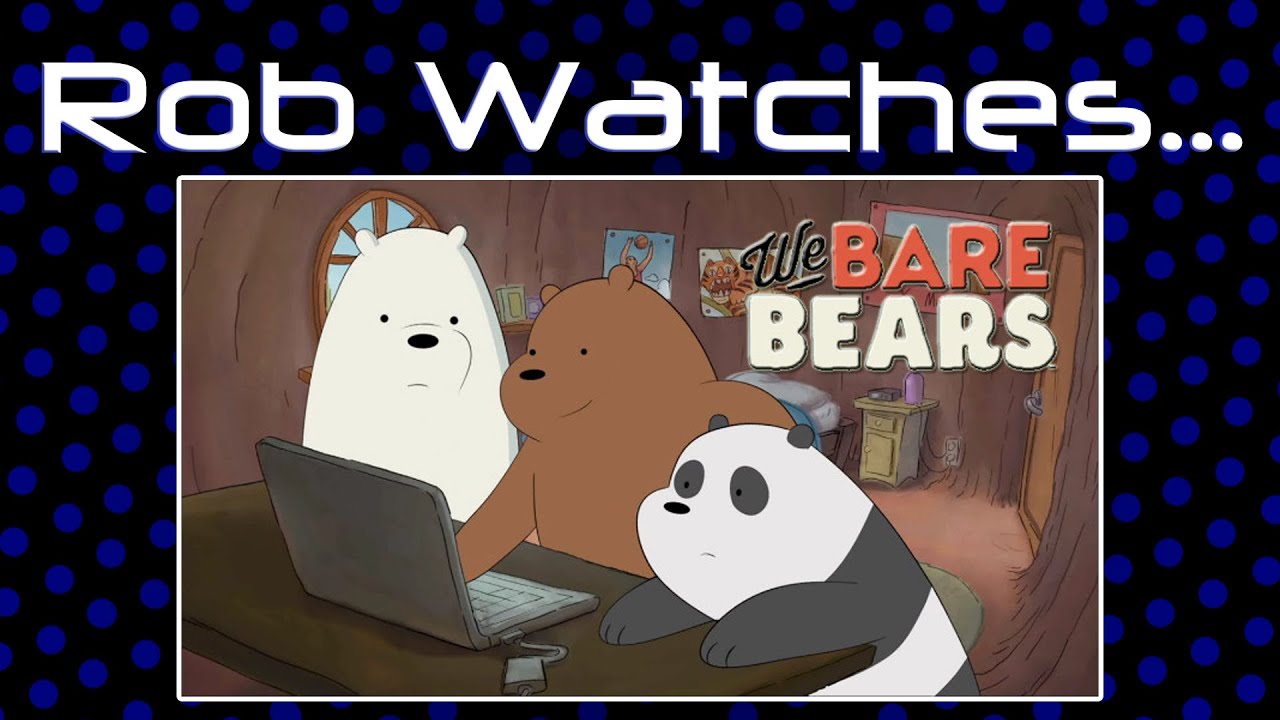 Rob Watches We Bare Bears - YouTube