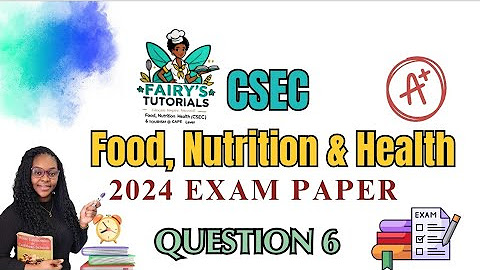 CSEC 2024 Food, Nutrition & Health Past Paper Review | Fairy’s ...
